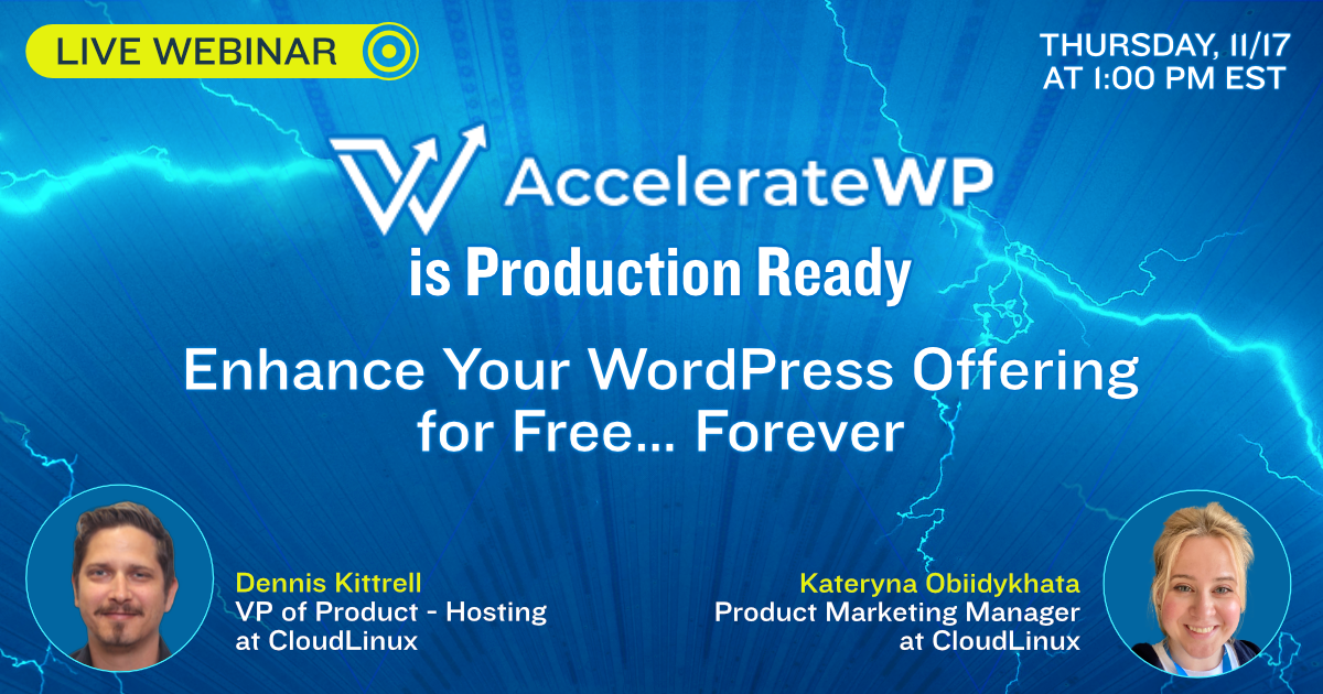 [Live Webinar] “AccelerateWP is Production Ready! Enhance Your WordPress Offering for Free…Forever”